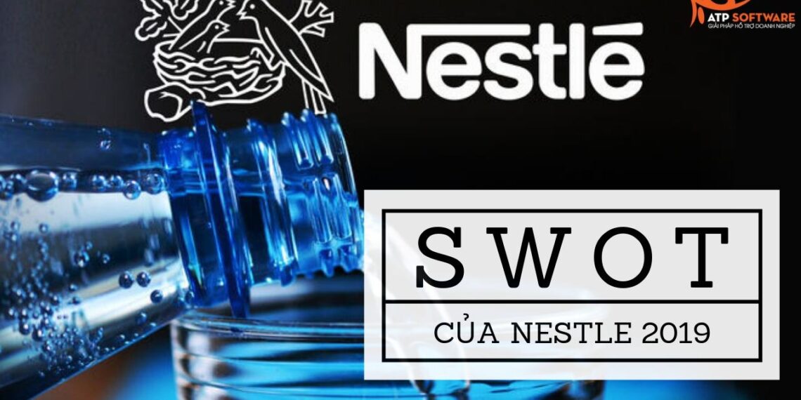 Nestlé là gì? Phân tích SWOT Nestle 2019 | ATP Software