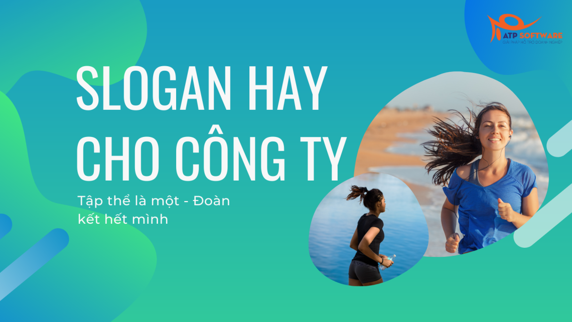 1001 câu slogan hay nhất mọi thời đại - Ý tưởng chọn Slogan cho doanh nghiệp | ATP Software