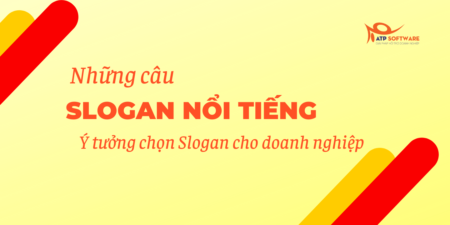1001 câu slogan hay nhất mọi thời đại - Ý tưởng chọn Slogan cho doanh nghiệp | ATP Software