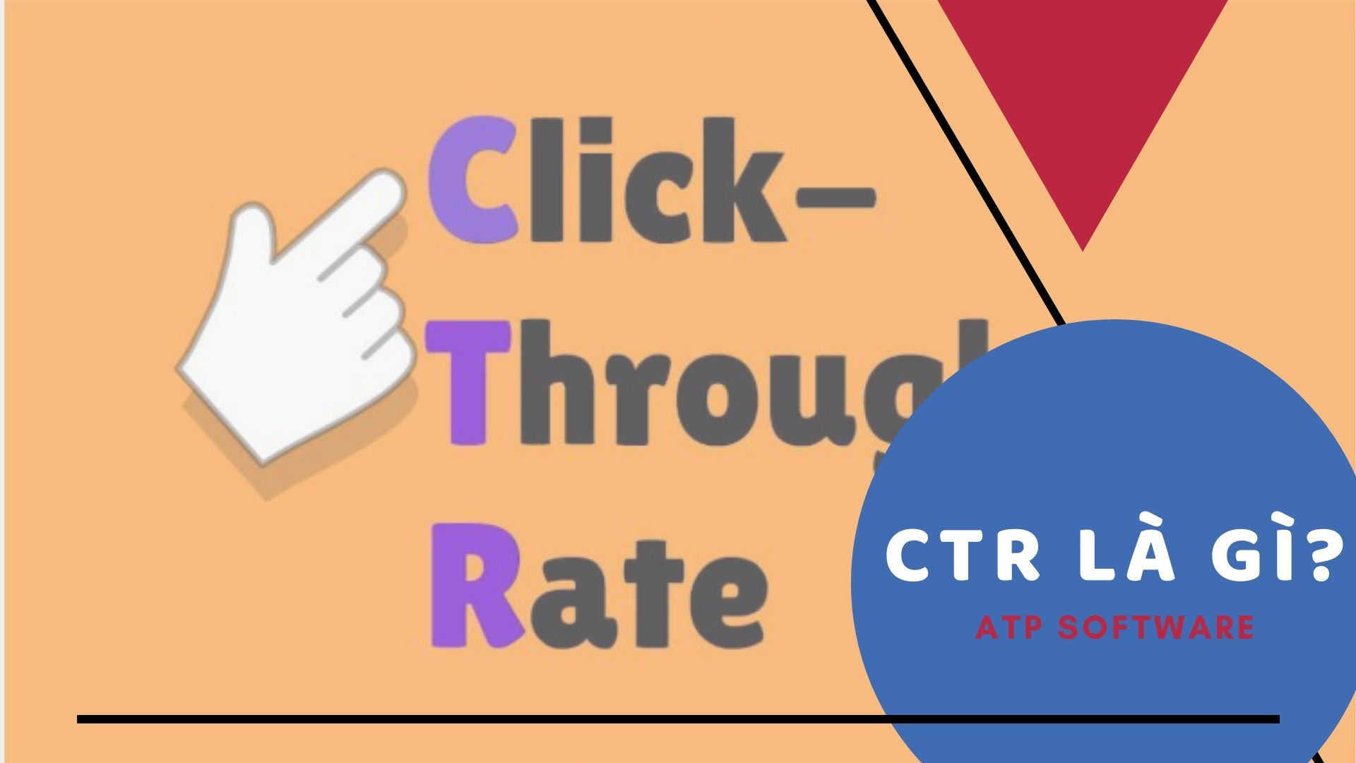 CTR là gì? Kiến thức về chỉ số CTR dành cho các Marketer | ATP Software