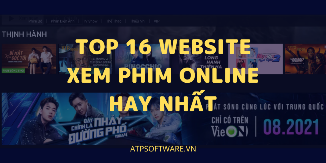 Top 16 trang web xem phim full HD tốt nhất hiện nay | ATP Software