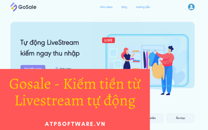 Hướng dẫn kiếm tiền với Gosale - Kiếm tiền từ Livestream tự động | ATP ...