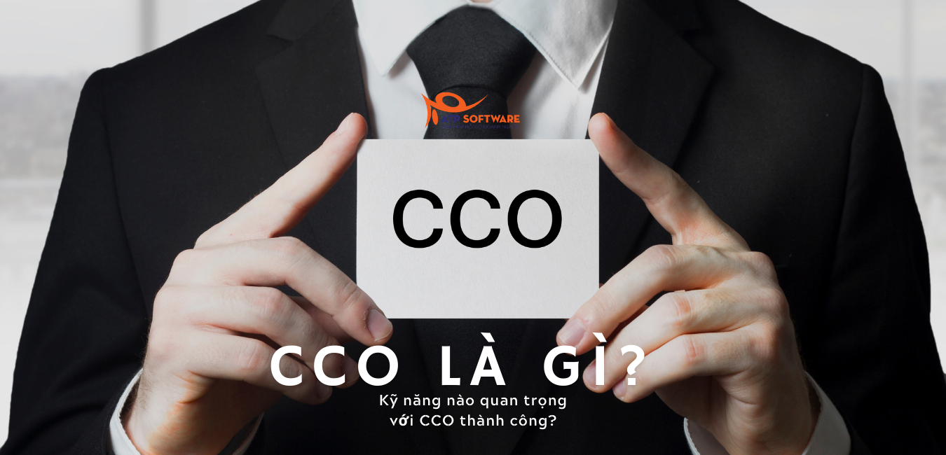 CCO là gì? Kỹ năng nào quan trọng với CCO thành công? | ATP Software