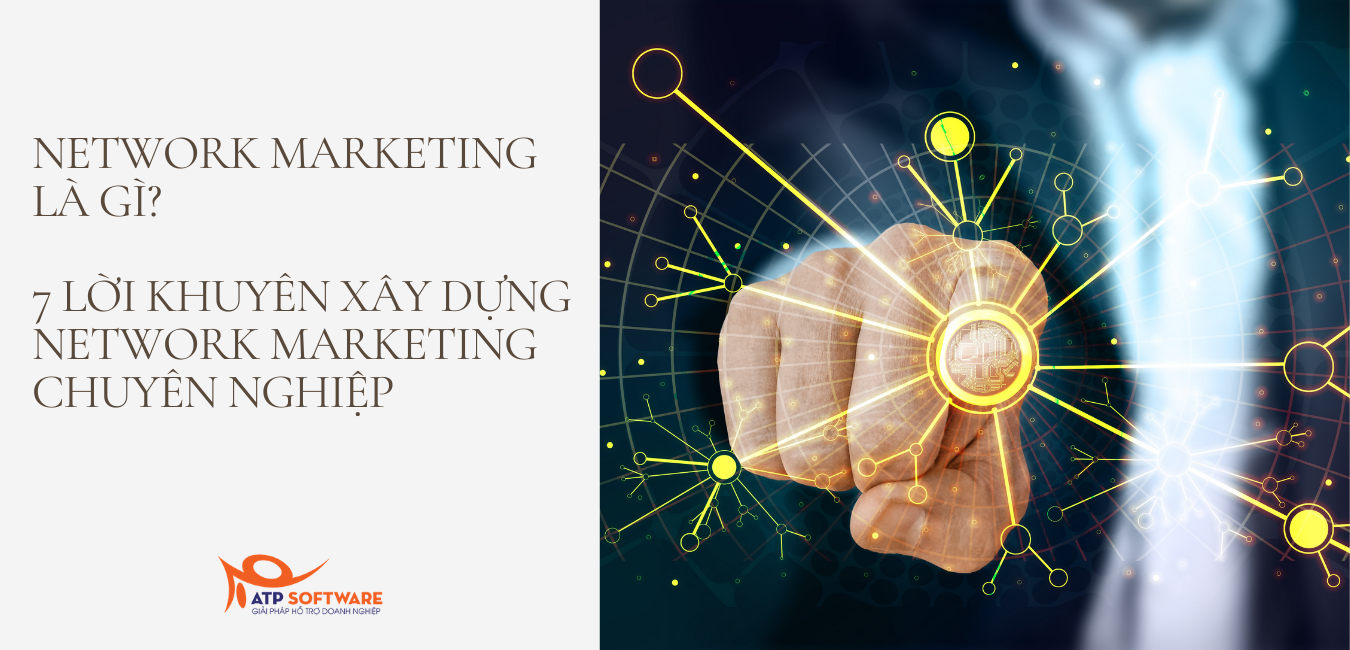 Network Marketing là gì? 7 lời khuyên xây dựng Network Marketing chuyên ...