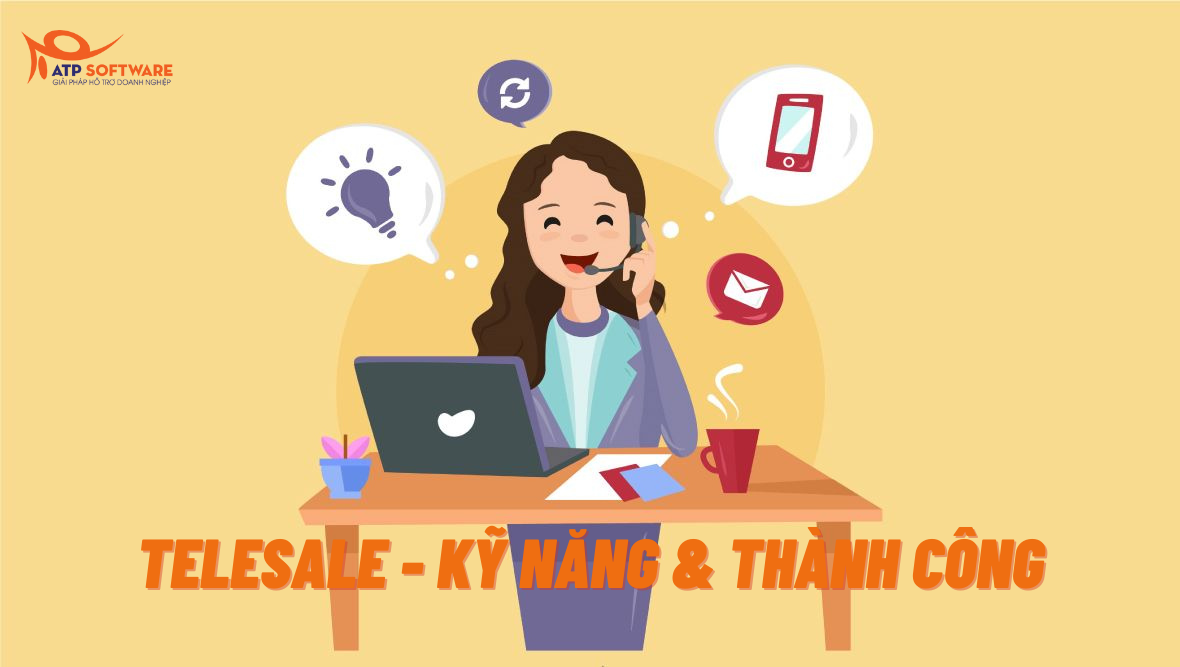 Top kỹ năng Telesale hiệu quả chốt đơn thành công 2021 | ATP Software