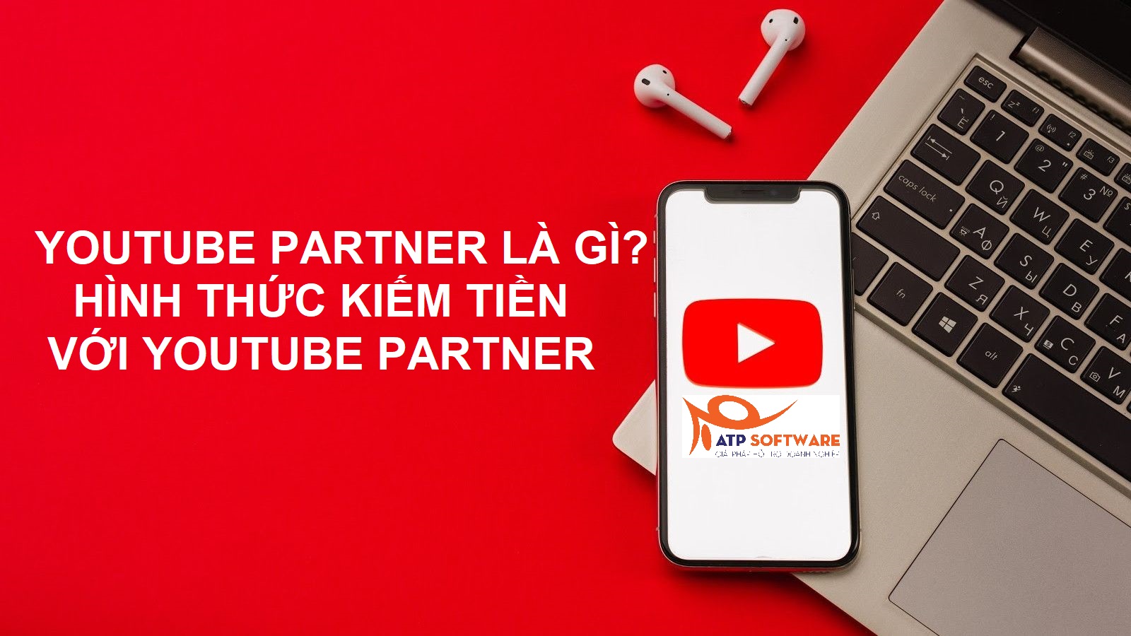Tìm hiểu về Youtube Partner và những điều cần biết