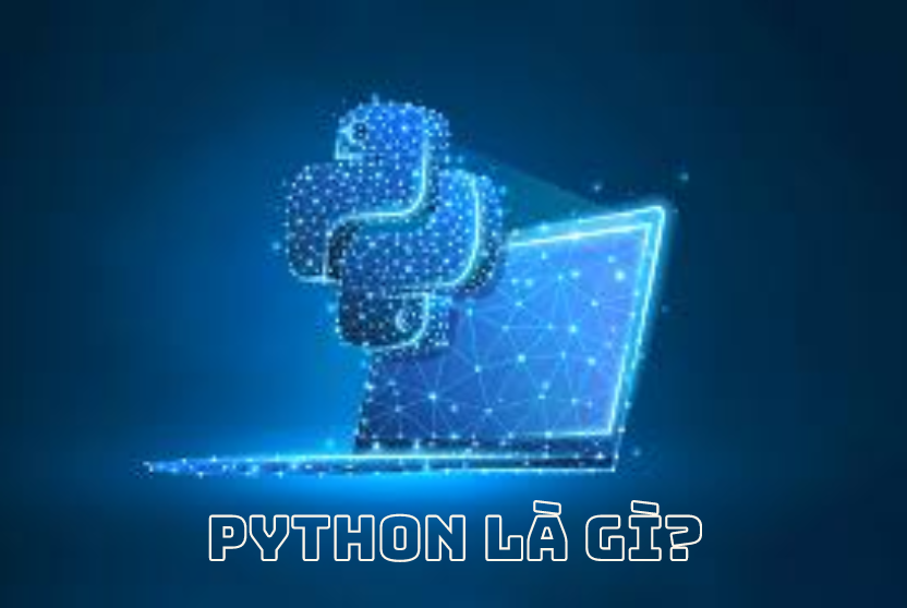 Python là gì? Những kiến thức cần biết về Python