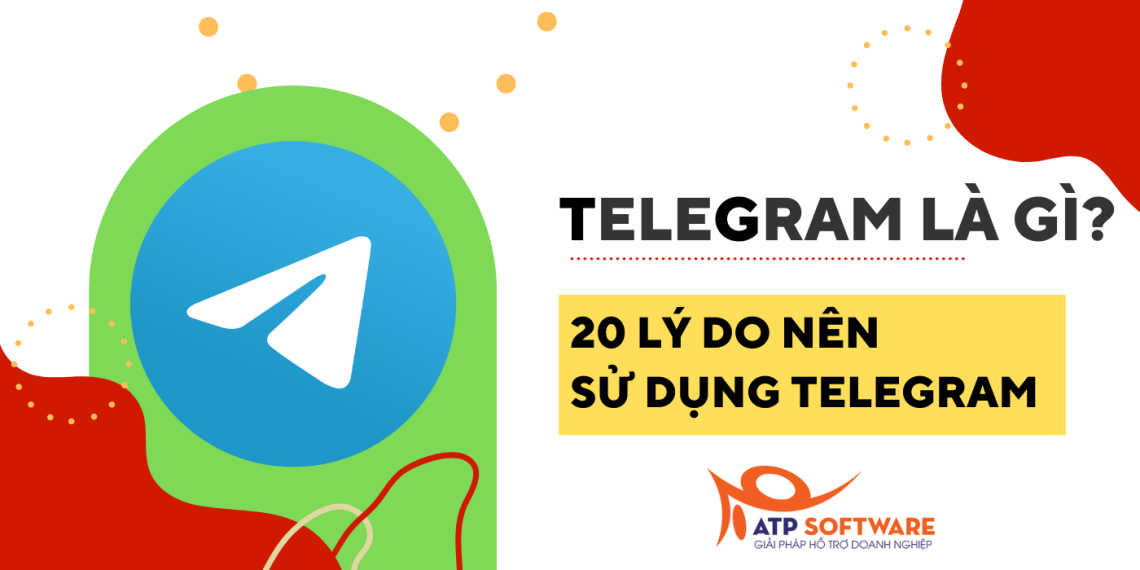 Telegram là gì? 20 lý do nên sử dụng Telegram | ATP Software