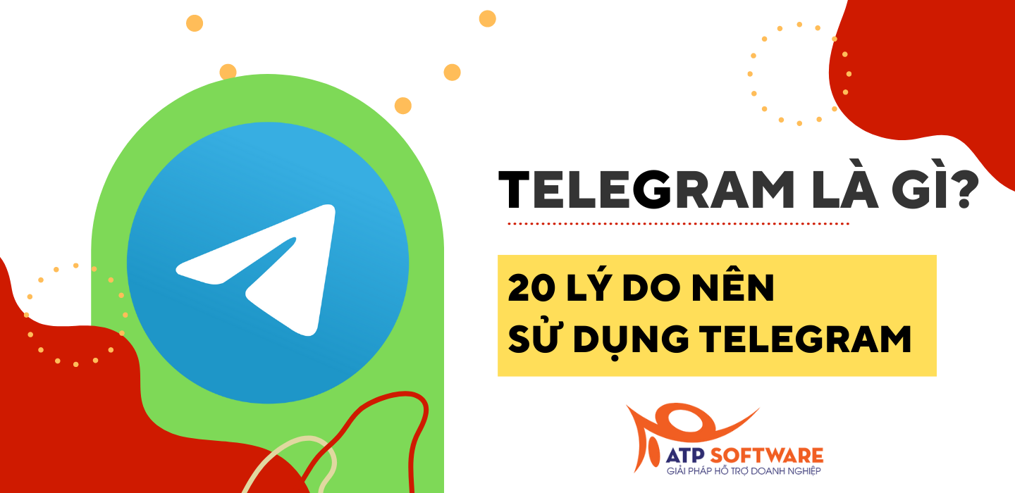 Telegram là gì? 20 lý do nên sử dụng Telegram | ATP Software