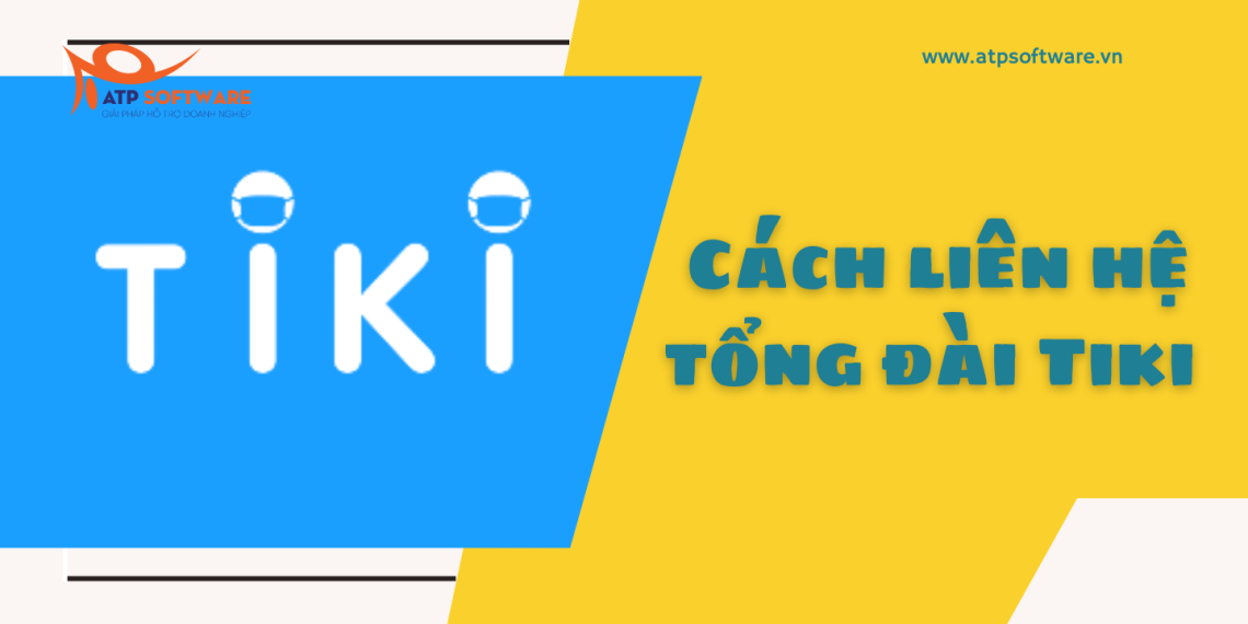 Mách bạn 4 cách liên hệ tổng đài Tiki để được hỗ trợ khi cần