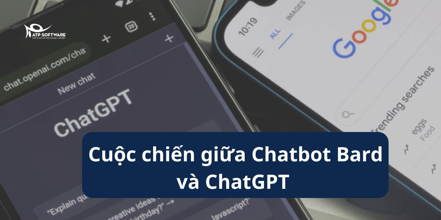 Cuộc chiến giữa Chatbot Bard và ChatGPT