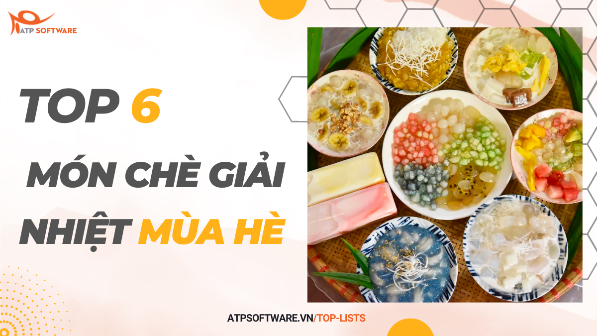 Top 6 Món Chè Giải Nhiệt Mùa Hè | ATP Software