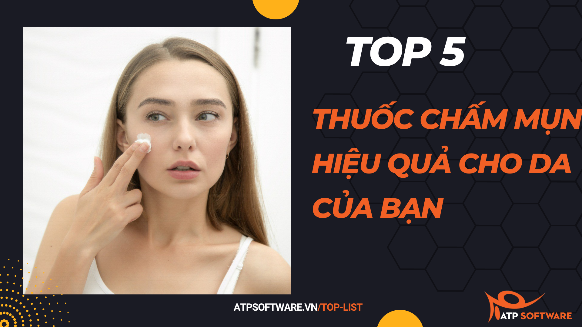 Top 5 thuốc chấm mụn hiệu quả cho da của bạn | ATP Software